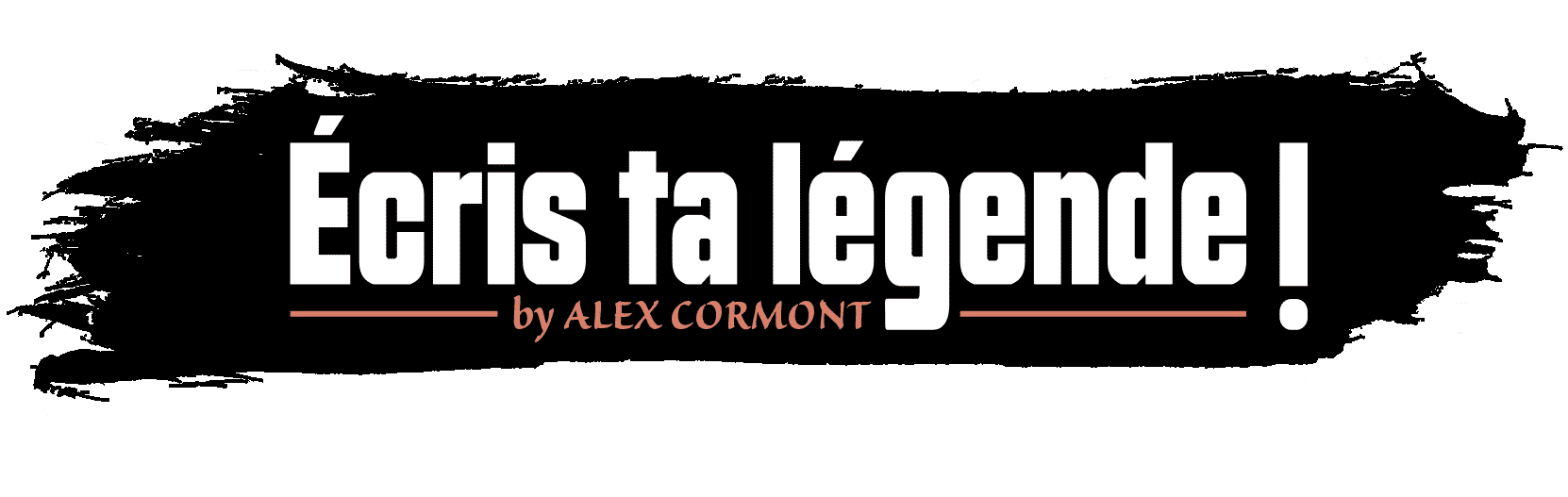 Ecris ta légende | Ecrivez votre légende avec Alex Cormont